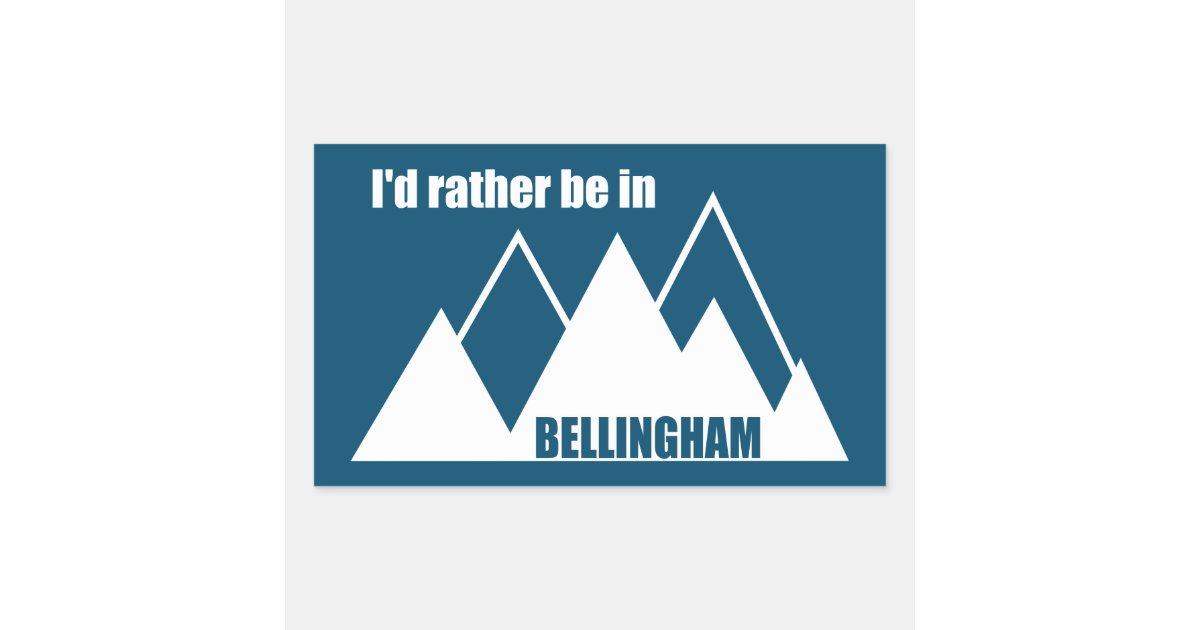 I'd Rather Be In Bellingham Washington Mountain Rectangular Sticker ...