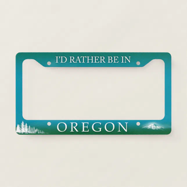 I'd Rather Be In Oregon License Plate Frame | Zazzle