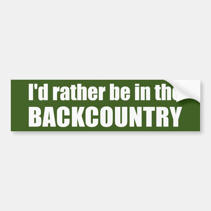 I'd Rather Be In The Backcountry Bumper Sticker | Zazzle