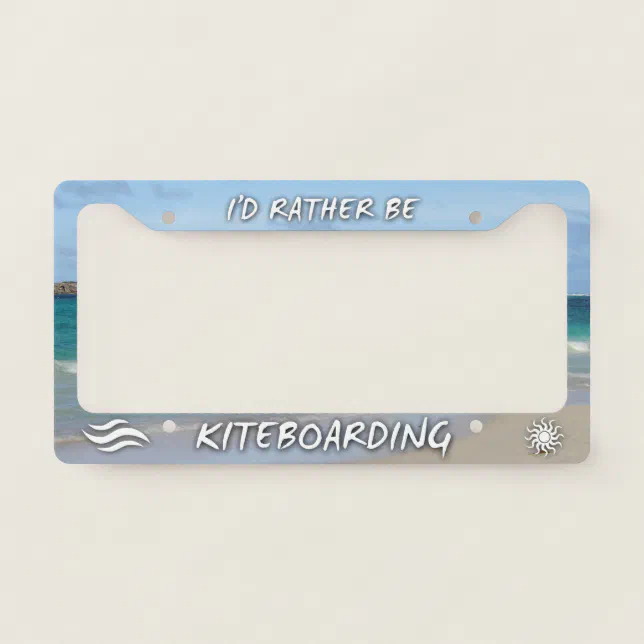 I'd Rather Be Kiteboarding License Plate Frame | Zazzle