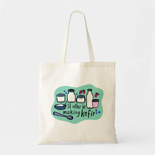 I'D RATHER BE MAKING KEFIR Fun Fermentation Tote Bag | Zazzle