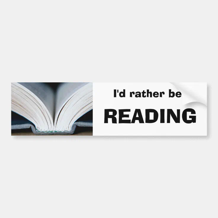 I'd rather be reading bumper sticker | Zazzle