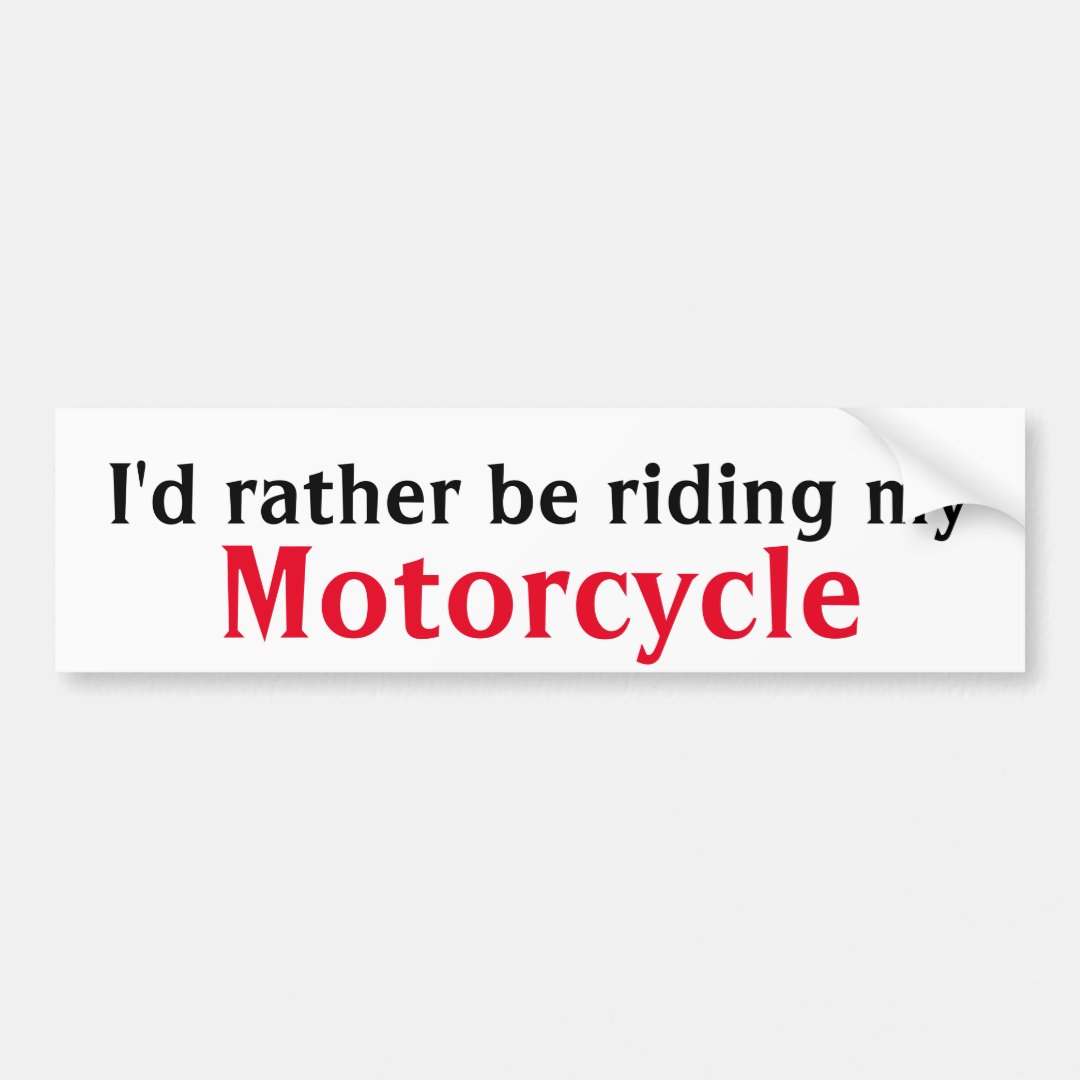 I'd rather be riding my motorcycle bumper sticker | Zazzle