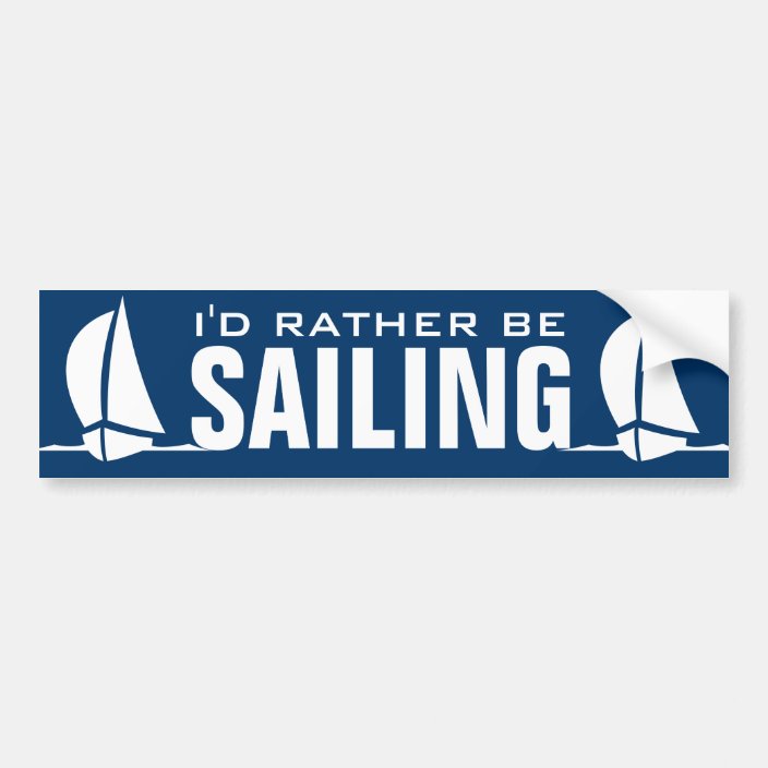 I'd rather be sailing bumper sticker | Zazzle.com