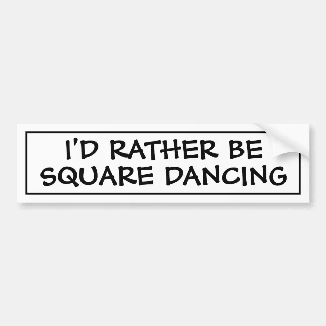 I'd Rather Be Square Dancing Bumper Sticker | Zazzle