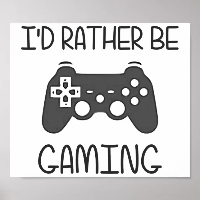 I'd Rather Be Video Gaming Poster | Zazzle