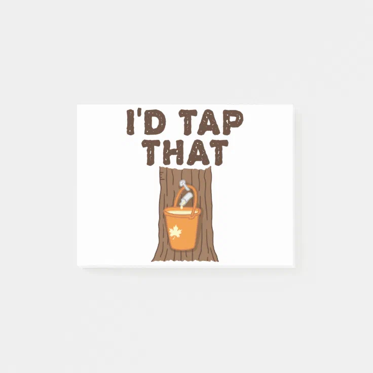 I'd Tap That Maple Sugaring Tree Syrup Post-it Notes | Zazzle