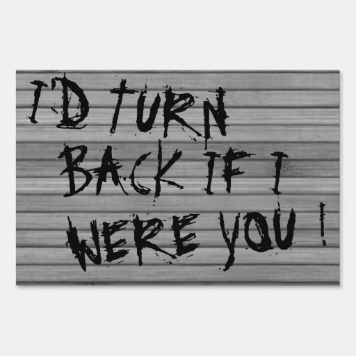 I'd turn back sign | Zazzle