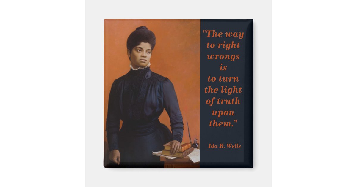 Ida B Wells Suffrage Civil Rights Light of Truth Magnet | Zazzle