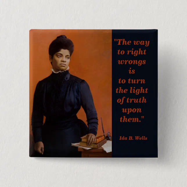Ida B. Wells Suffrage Civil Rights Truth Quote Button | Zazzle
