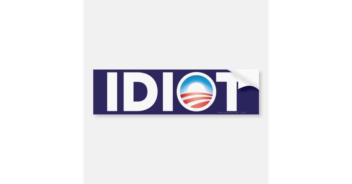 Idiot Bumper Sticker | Zazzle