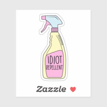 Idiot Repellent, Funny Sticker | Zazzle