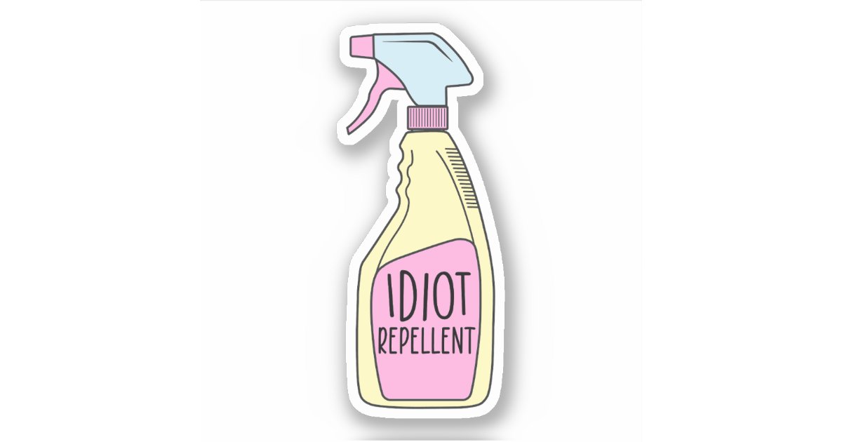 Idiot Repellent, Funny Sticker | Zazzle