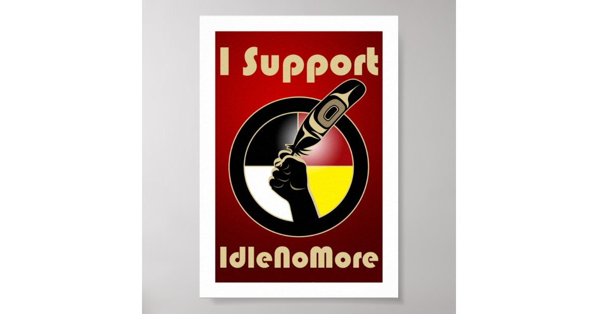 Idle No More Poster | Zazzle