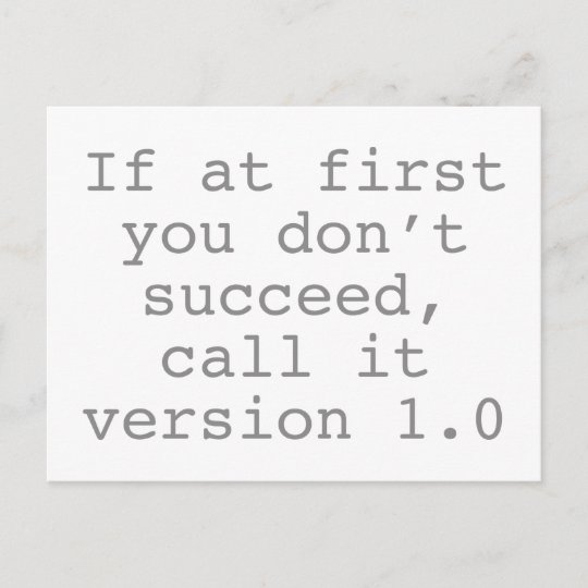 If At First You Don't Succeed, Call It Version 1.0 Postcard | Zazzle