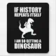 If History Repeats Itself I Am Getting A Dinosaur Mouse Pad | Zazzle