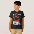 If It's Not Spicy, I'm Not Eating T-Shirt | Zazzle