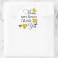 If Moms were Flowers Id Pick You - Gift for Mom Classic Round Sticker ...