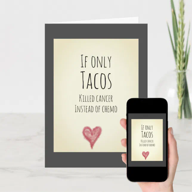If only tacos killed cancer instead of chemo card | Zazzle