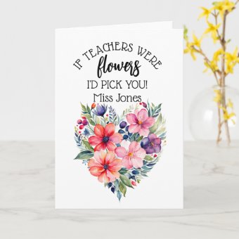 if teachers were flowers we'd pick you thank you g card | Zazzle