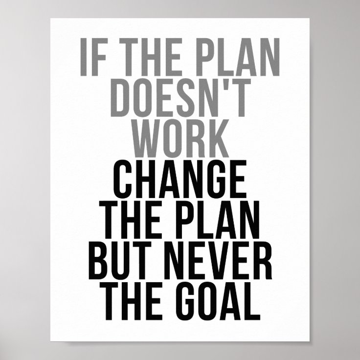 If The Plan Doesn't Work, Change The Plan Poster | Zazzle