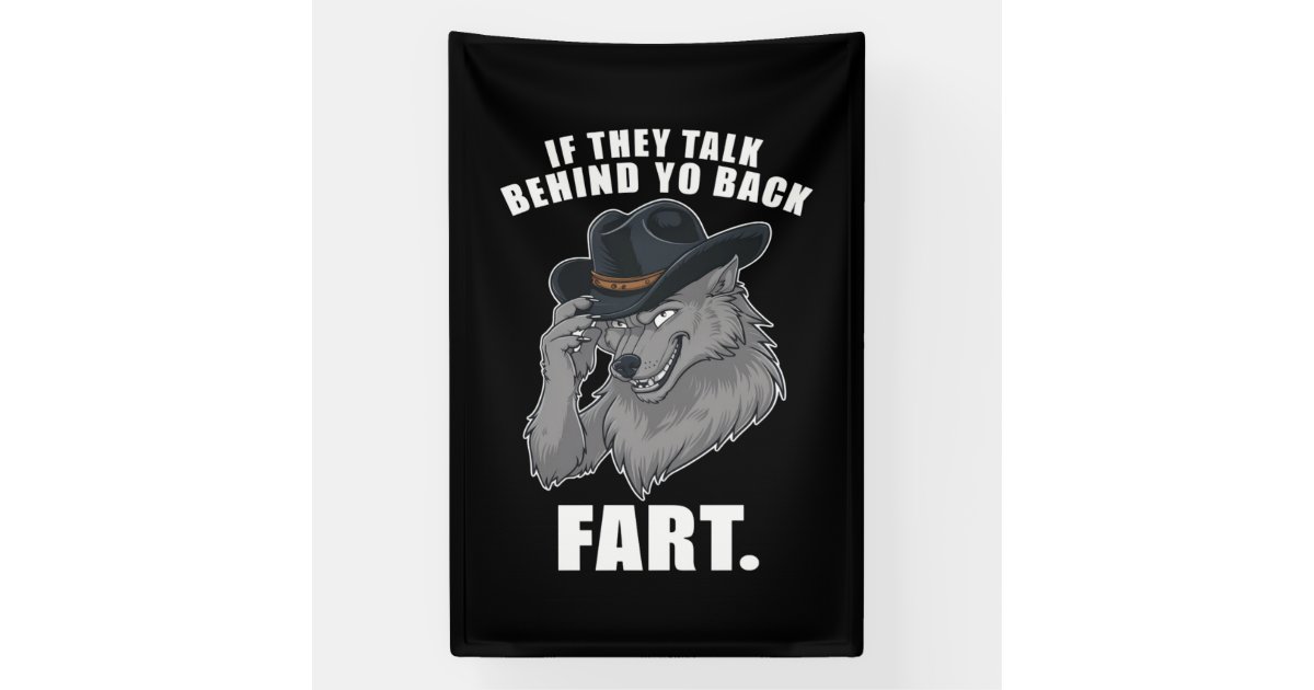 If They Talk Behind Your Back Fart Funny Meme Banner | Zazzle