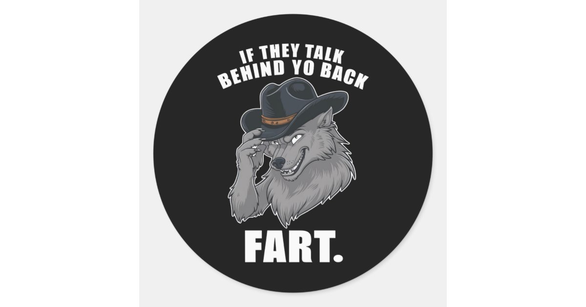 If They Talk Behind Your Back Fart Funny Meme Classic Round Sticker ...
