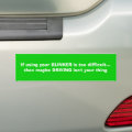 If using your blinker is too difficult... bumper sticker | Zazzle