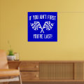 If You Ain't First You're Last! Poster | Zazzle