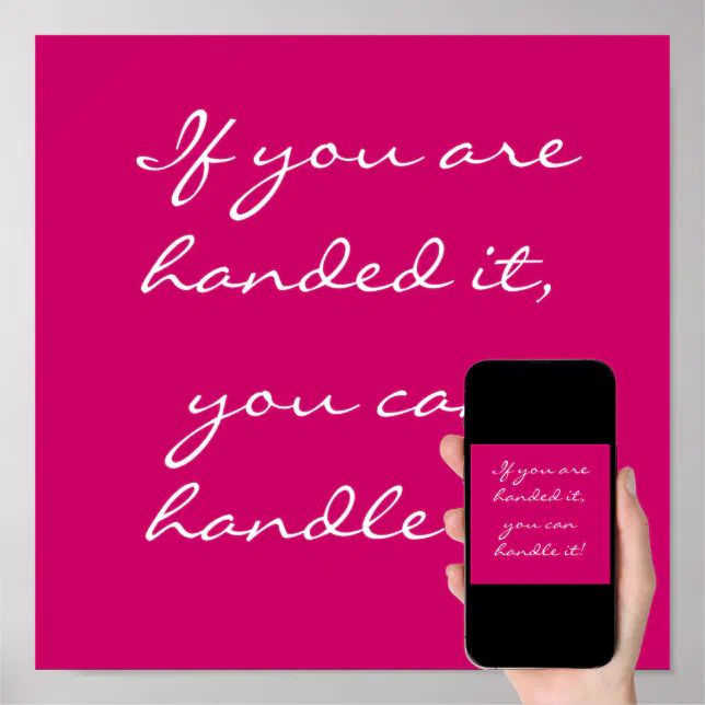 If you are handed it, you can handle it! poster | Zazzle