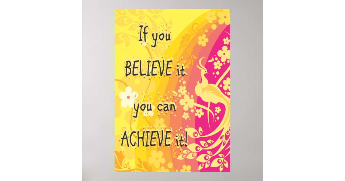 If you Believe it you can achieve it! Poster | Zazzle
