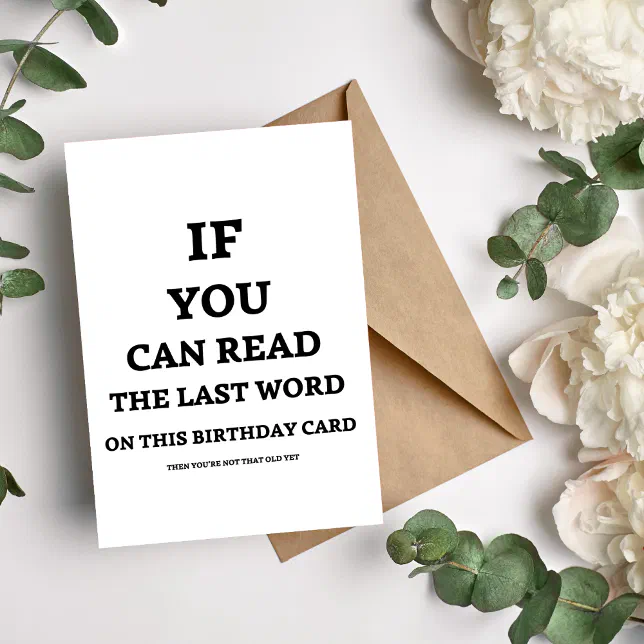 If You Can Read The Last Words Birthday Card | Zazzle