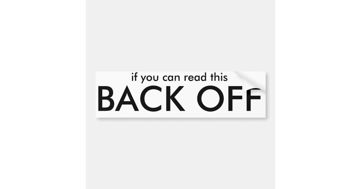 if you can read this BACK OFF Bumper Sticker | Zazzle