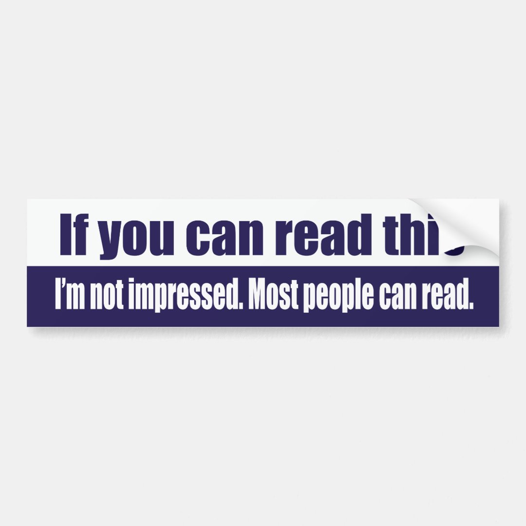 If you can read this bumper sticker | Zazzle