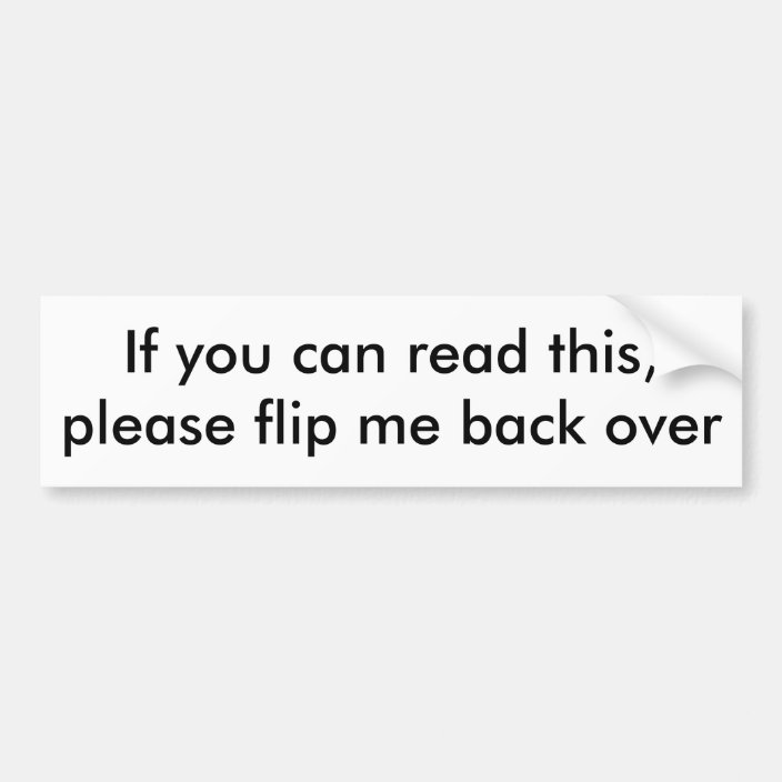 If you can read this,please flip me back over bumper sticker | Zazzle.com