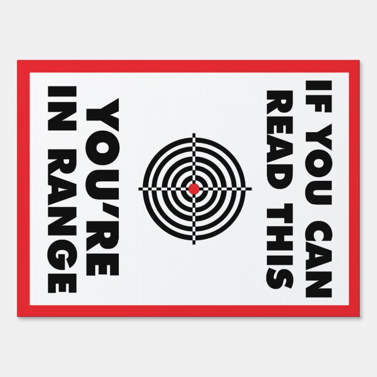 If You Can Read This, You're In Range Yard Sign | Zazzle