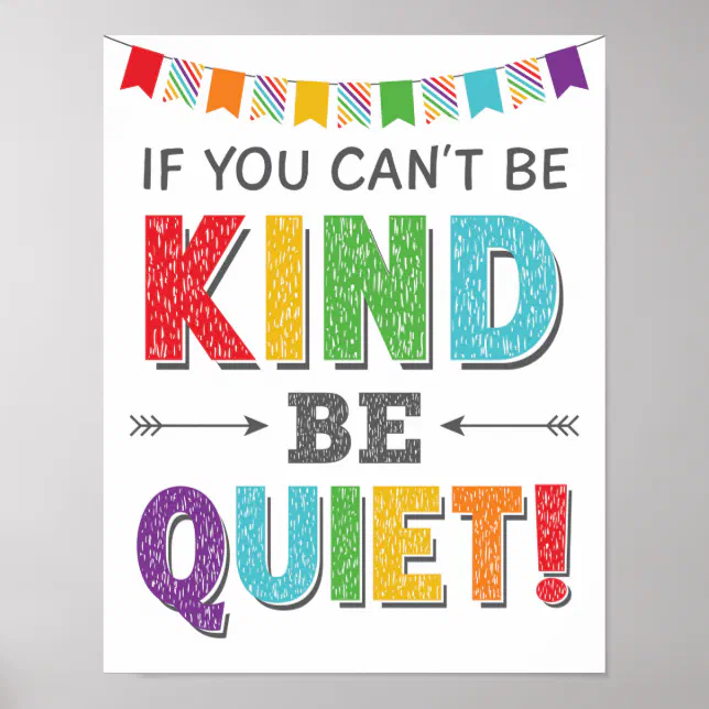If You Can't Be Kind Be Quiet Classroom Kindness Poster | Zazzle