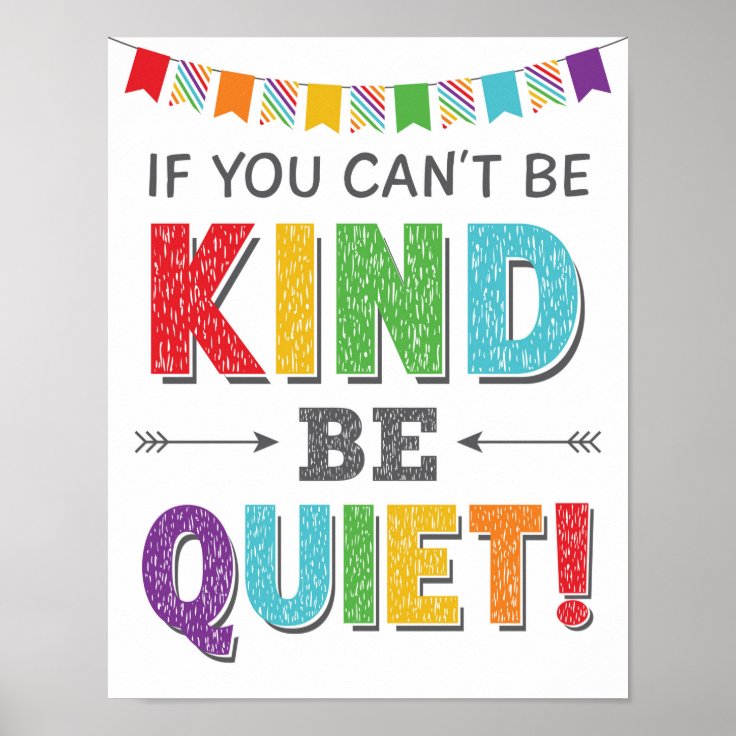 If You Can't Be Kind Be Quiet Classroom Kindness Poster | Zazzle