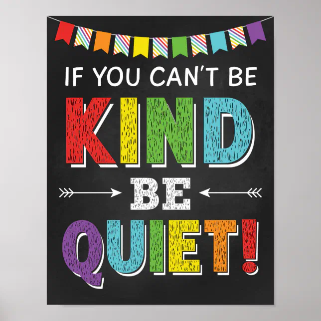 If You Can't Be Kind Be Quiet Classroom Kindness Poster | Zazzle