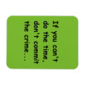 IF YOU CANT DO THE TIME DONT COMMIT THE CRIME WISE MAGNET | Zazzle