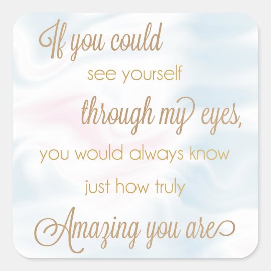 If You Could See Yourself Through My Eyes Stickers | Zazzle.com