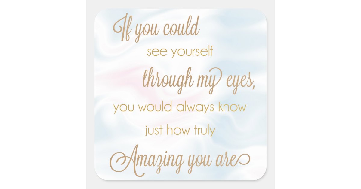If You Could See Yourself Through My Eyes Stickers | Zazzle