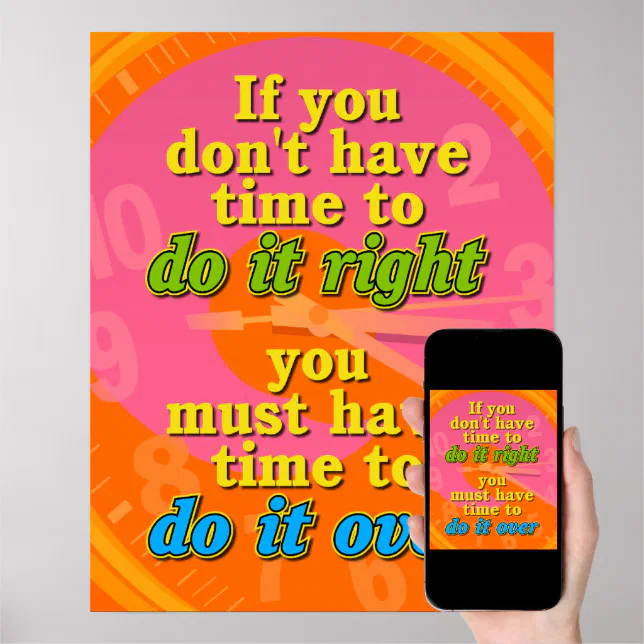 If You Don't Have Time To Do It Right Posters | Zazzle