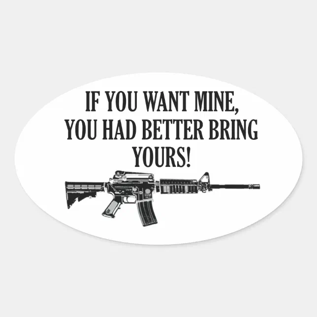 If You Want Mine, You Better Bring Yours Oval Sticker | Zazzle