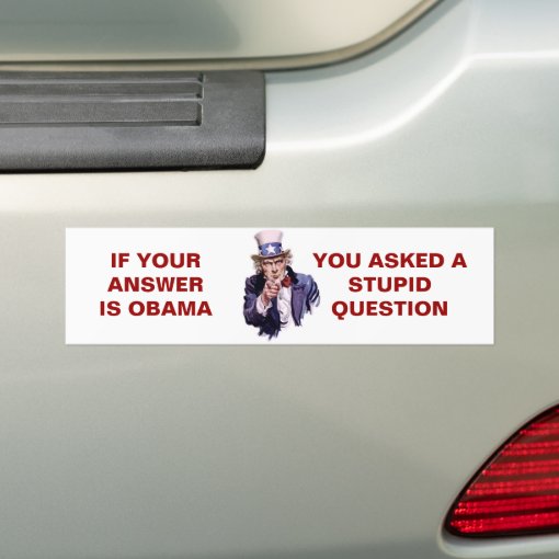 IF YOUR ANSWER IS OBAMA - Customized Bumper Sticker | Zazzle