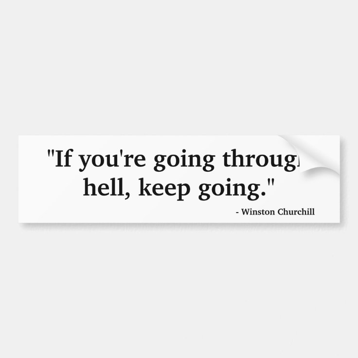 "If you're going through hell ..." Bumper Sticker | Zazzle