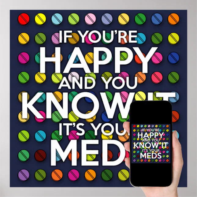 IF YOU'RE HAPPY AND YOU KNOW IT POSTER | Zazzle