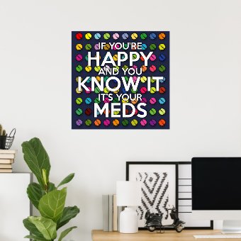 IF YOU'RE HAPPY AND YOU KNOW IT POSTER | Zazzle