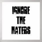 Ignore the Haters Poster | Zazzle