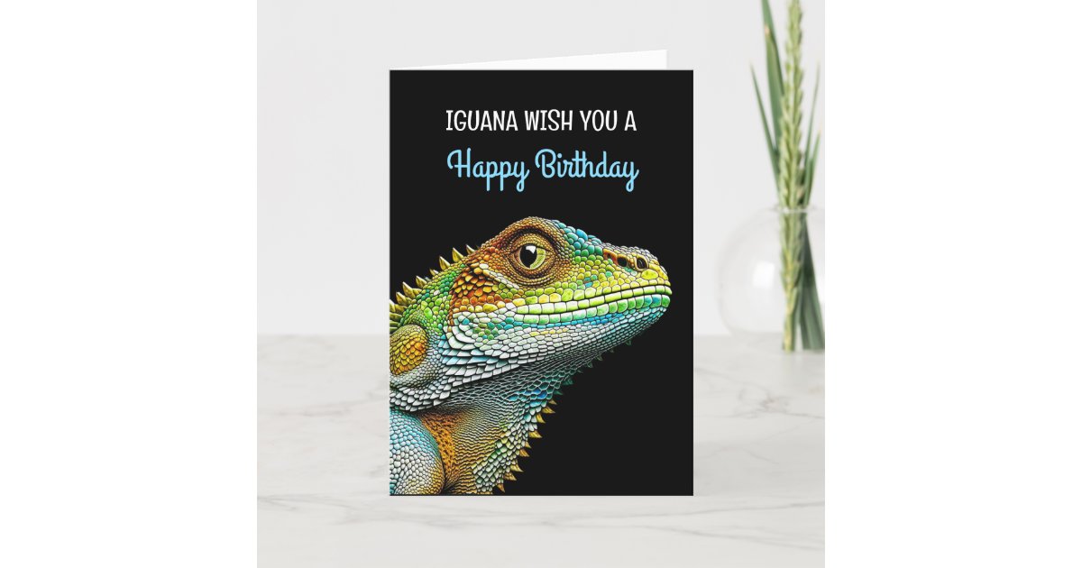 Iguana with You a Happy Birthday Card | Zazzle